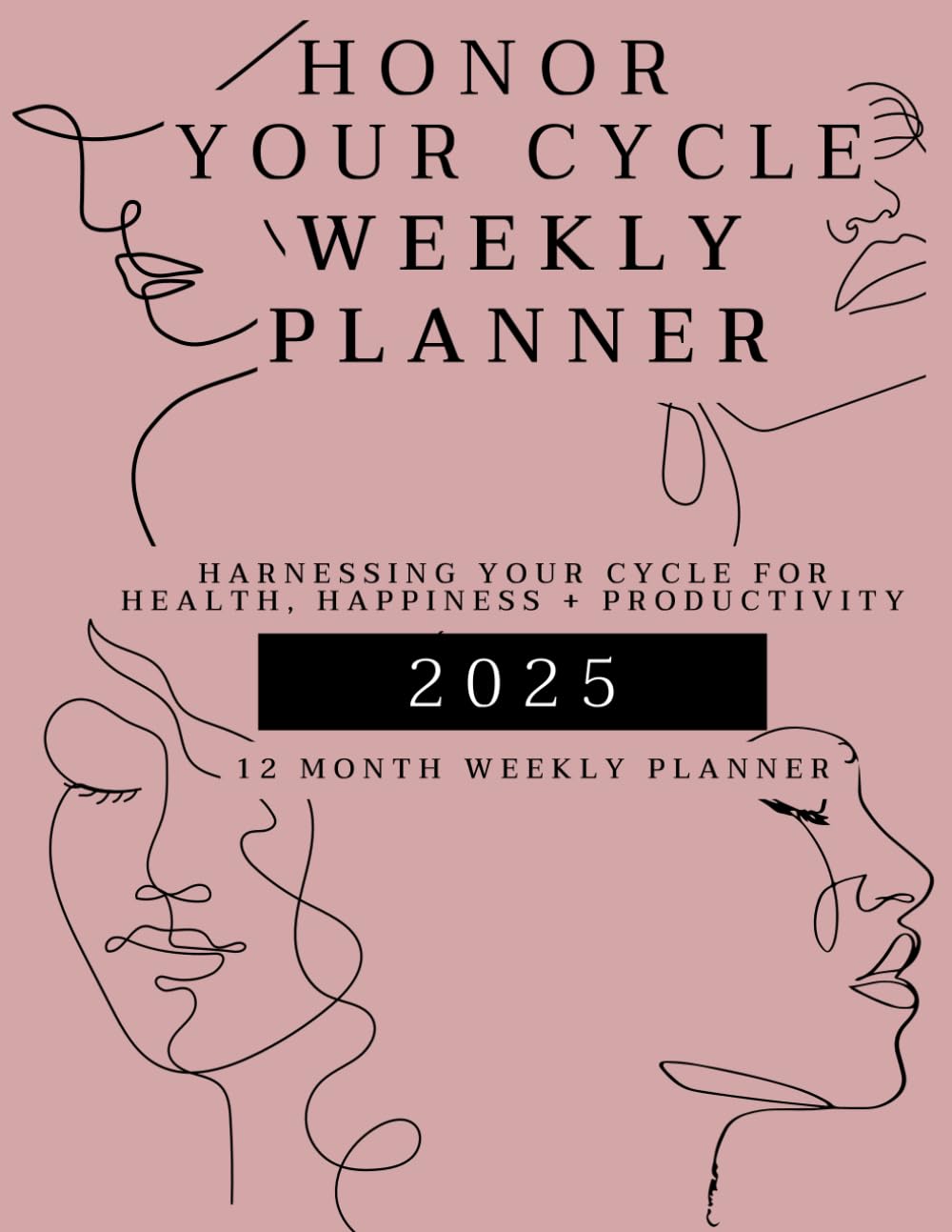 Honor Your Cycle Planner: Harnessing Your Cycle for Health, Happiness ...