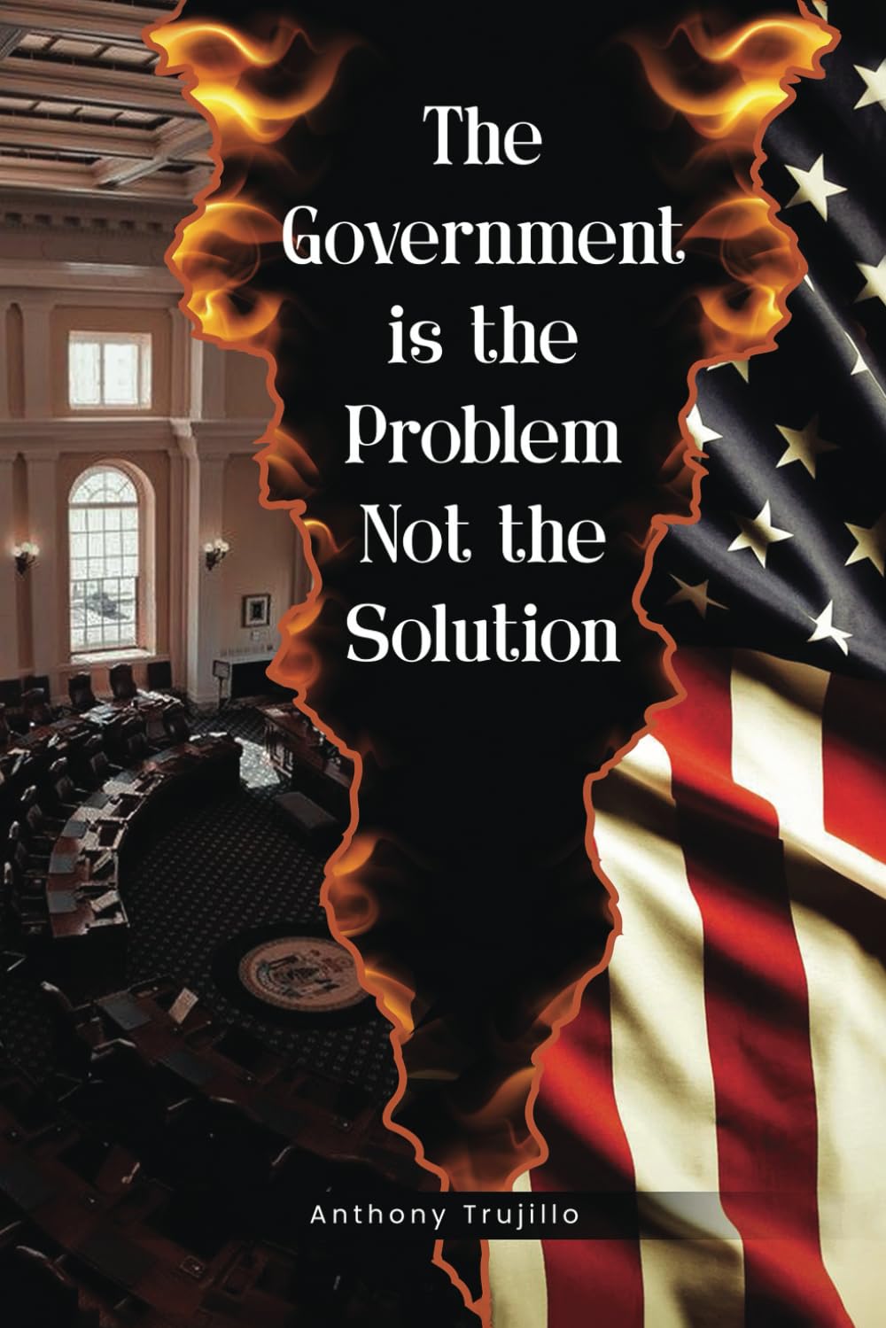 The Government is the Problem Not the Solution: Trujillo, Anthony ...