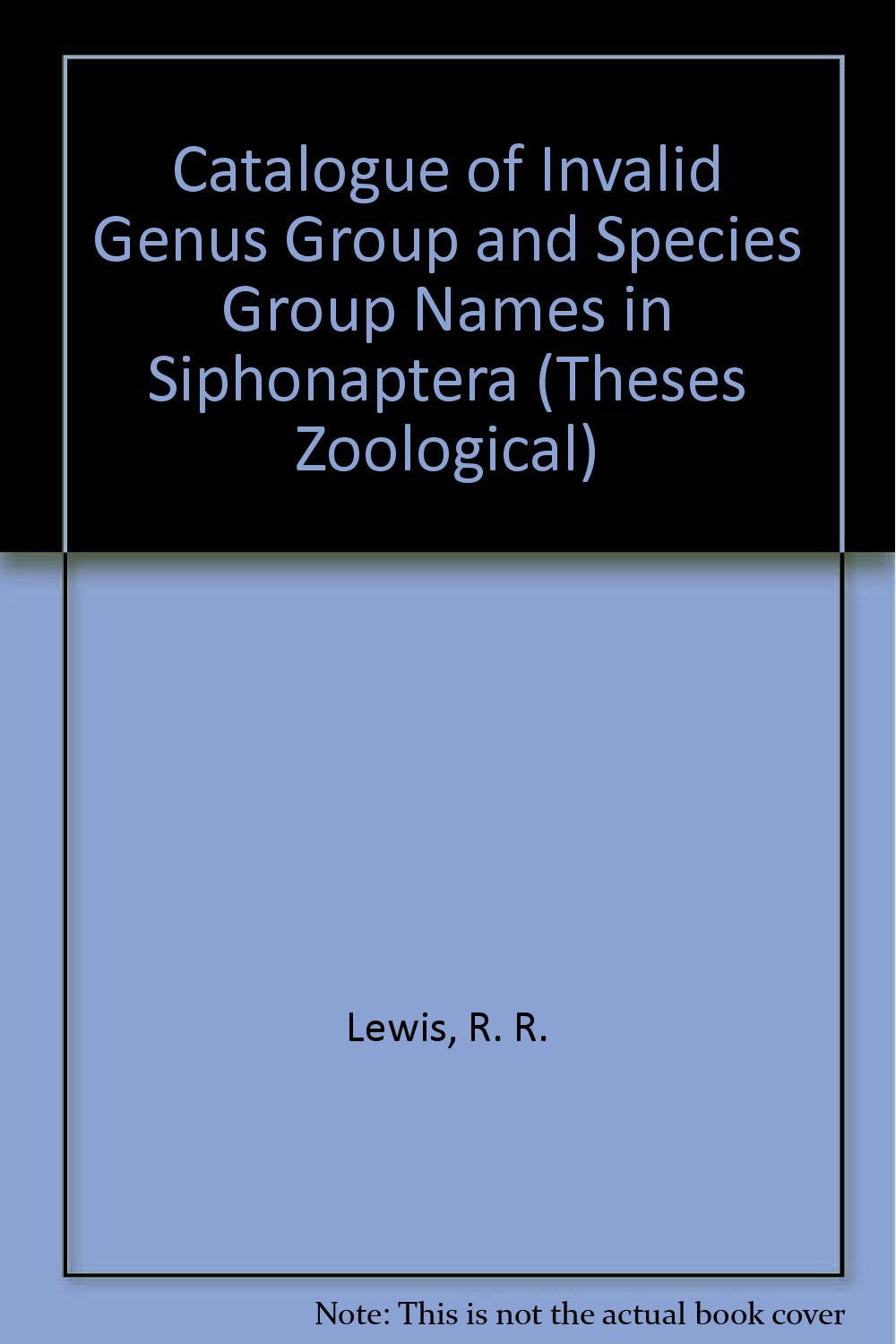 Catalogue of Invalid Genus Group and Species Group Names in ...