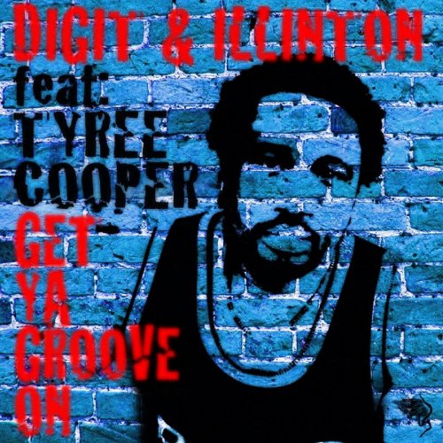 Amazon.com: Get Your Groove On featuring Tyree Cooper : Digit Illinton ...