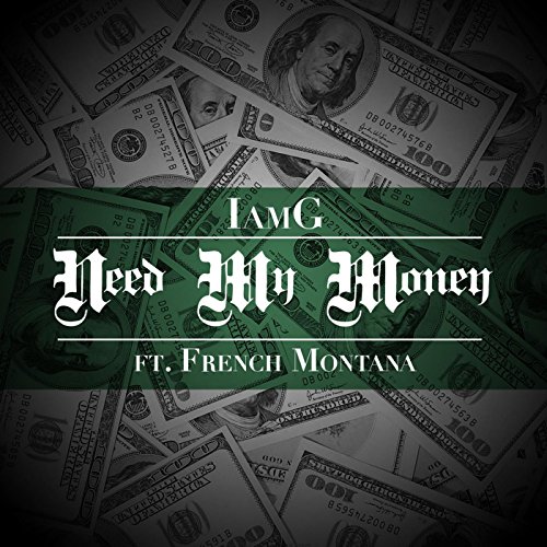 Play Need My Money (feat. French Montana) by Iamg on Amazon Music Unlimited