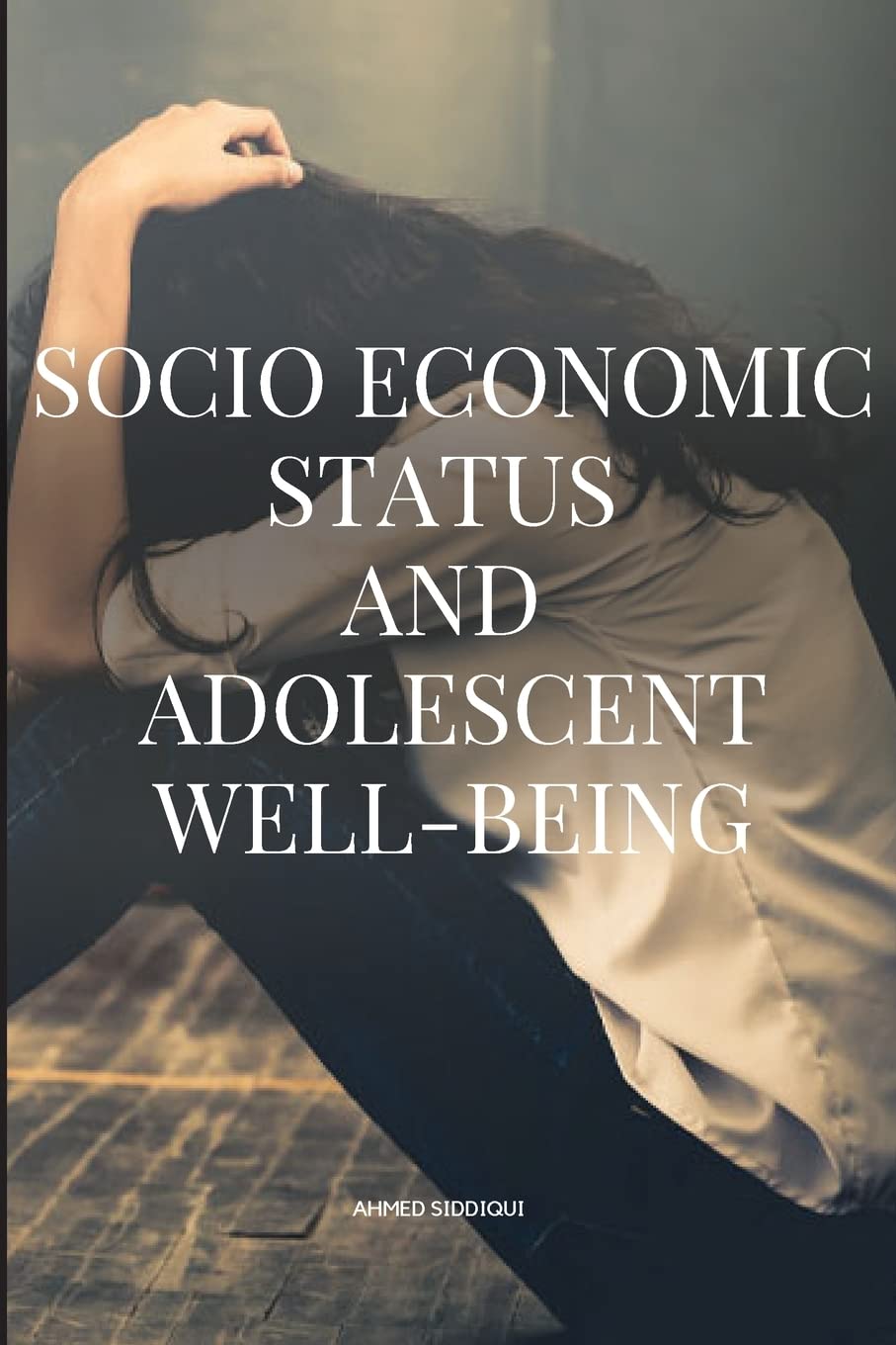Socioeconomic Status and Adolescent Well-being: Ahmed, Siddiqui ...