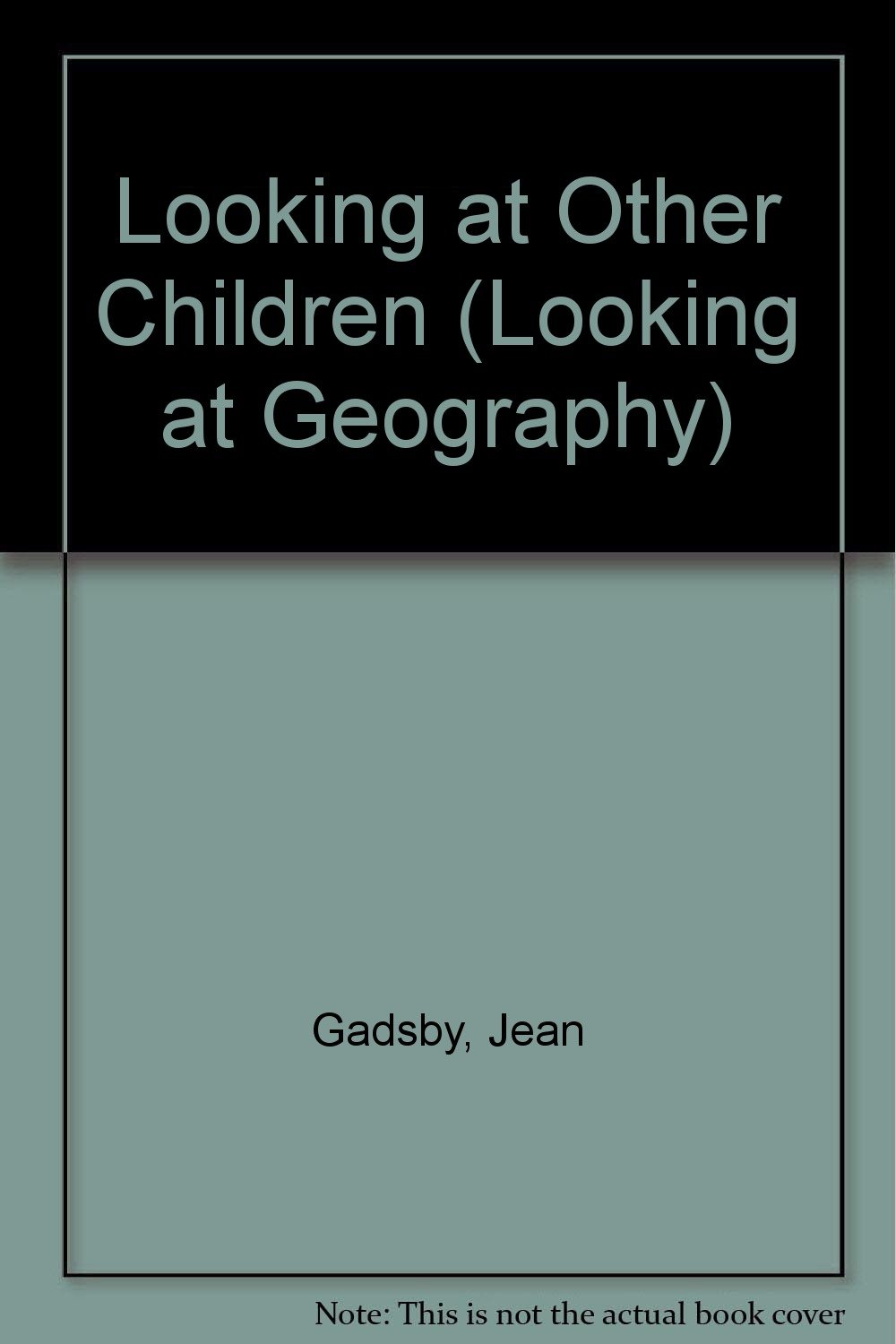 Looking at Other Children (Looking at Geography): Jean Gadsby, David ...