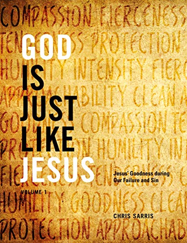 God Is Just Like Jesus: Jesus' Goodness During Our Failures & Sins ...