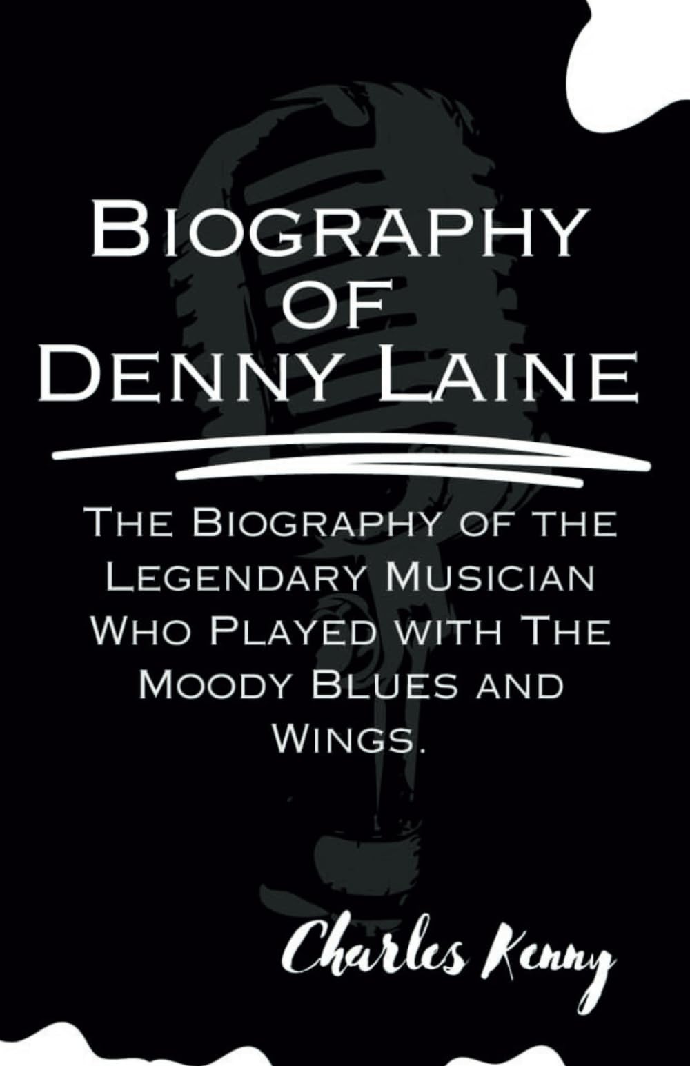 DENNY LAINE: The Biography of the Legendary Musician Who Played with ...