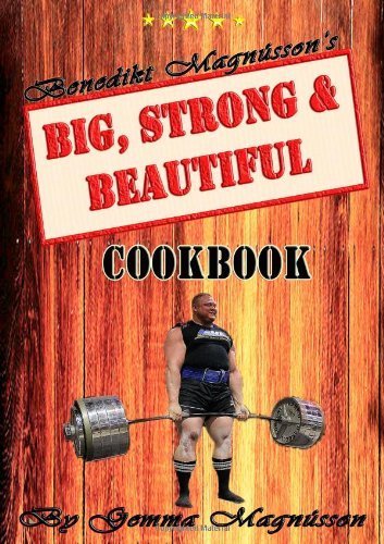 Benedikt Magnusson's Big, Strong & Beautiful Cookbook by Magnusson ...