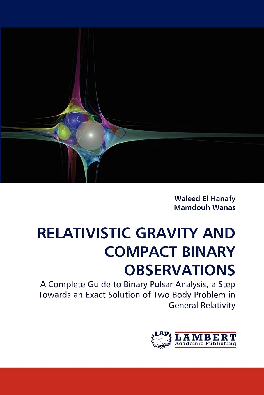 RELATIVISTIC GRAVITY AND COMPACT BINARY OBSERVATIONS: A Complete Guide ...