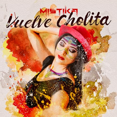 Play Vuelve Cholita by Mistika on Amazon Music Unlimited