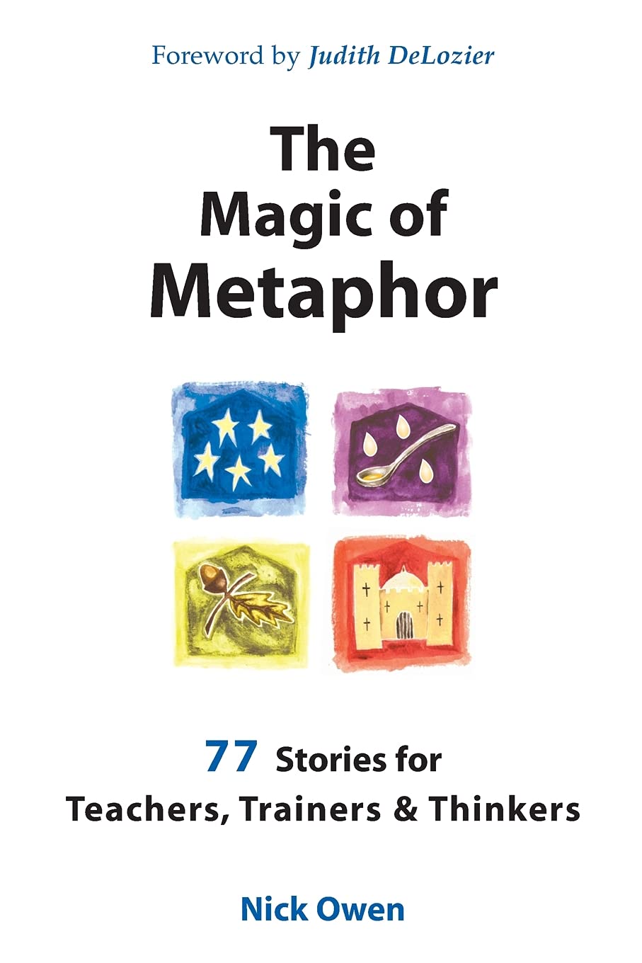 The Magic of Metaphor: 77 stories for teachers, trainers & thinkers: 77 ...