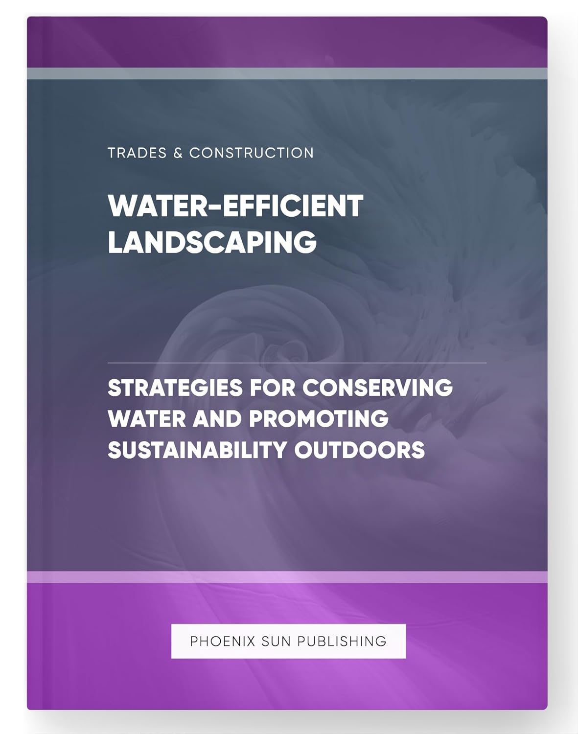 Water-Efficient Landscaping - Strategies for Conserving Water and Promoting Sustainability ...