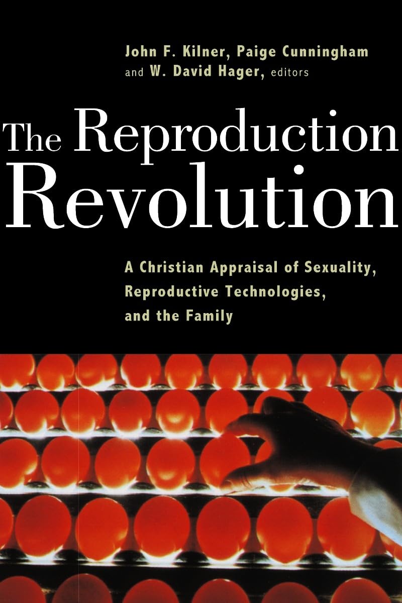 The Reproduction Revolution: A Christian Appraisal of Sexuality ...
