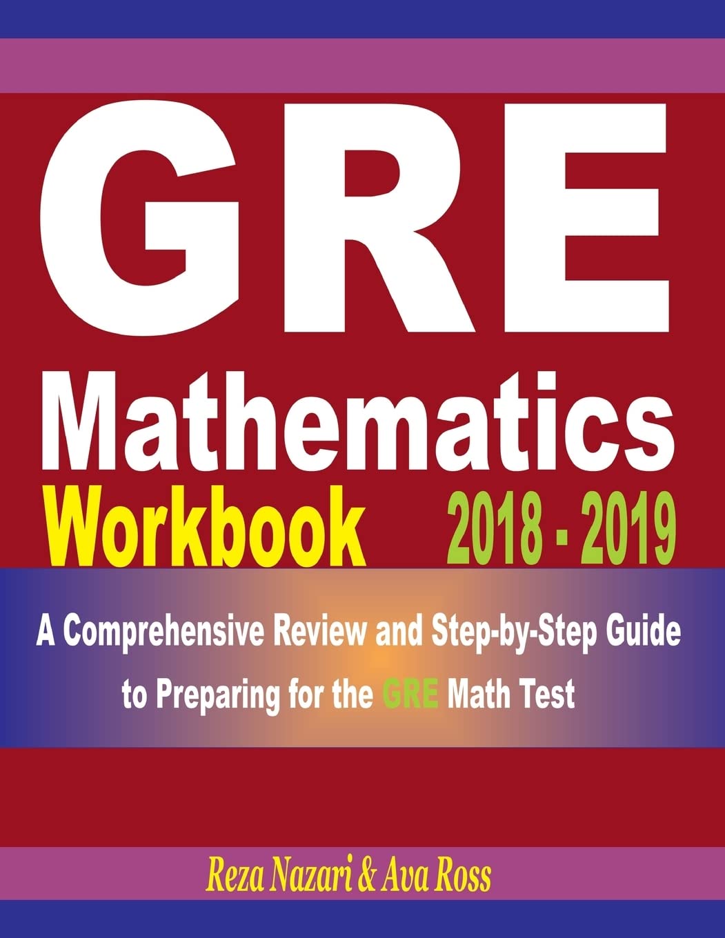 GRE Mathematics Workbook 2018 - 2019: A Comprehensive Review and Step ...