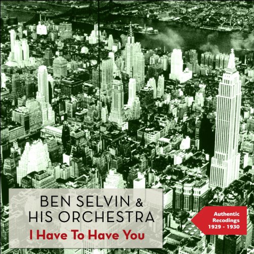 Amazon.com: I Have to Have You (Authentic Recordings 1929 -1930) : Ben ...
