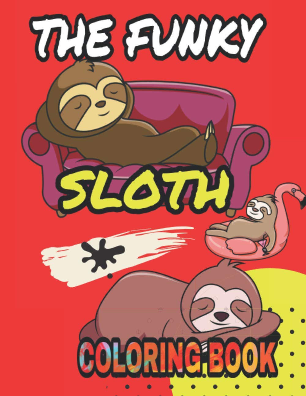 Buy The Funky Sloth Coloring Book: kids coloring book, Lazy Sloths ...