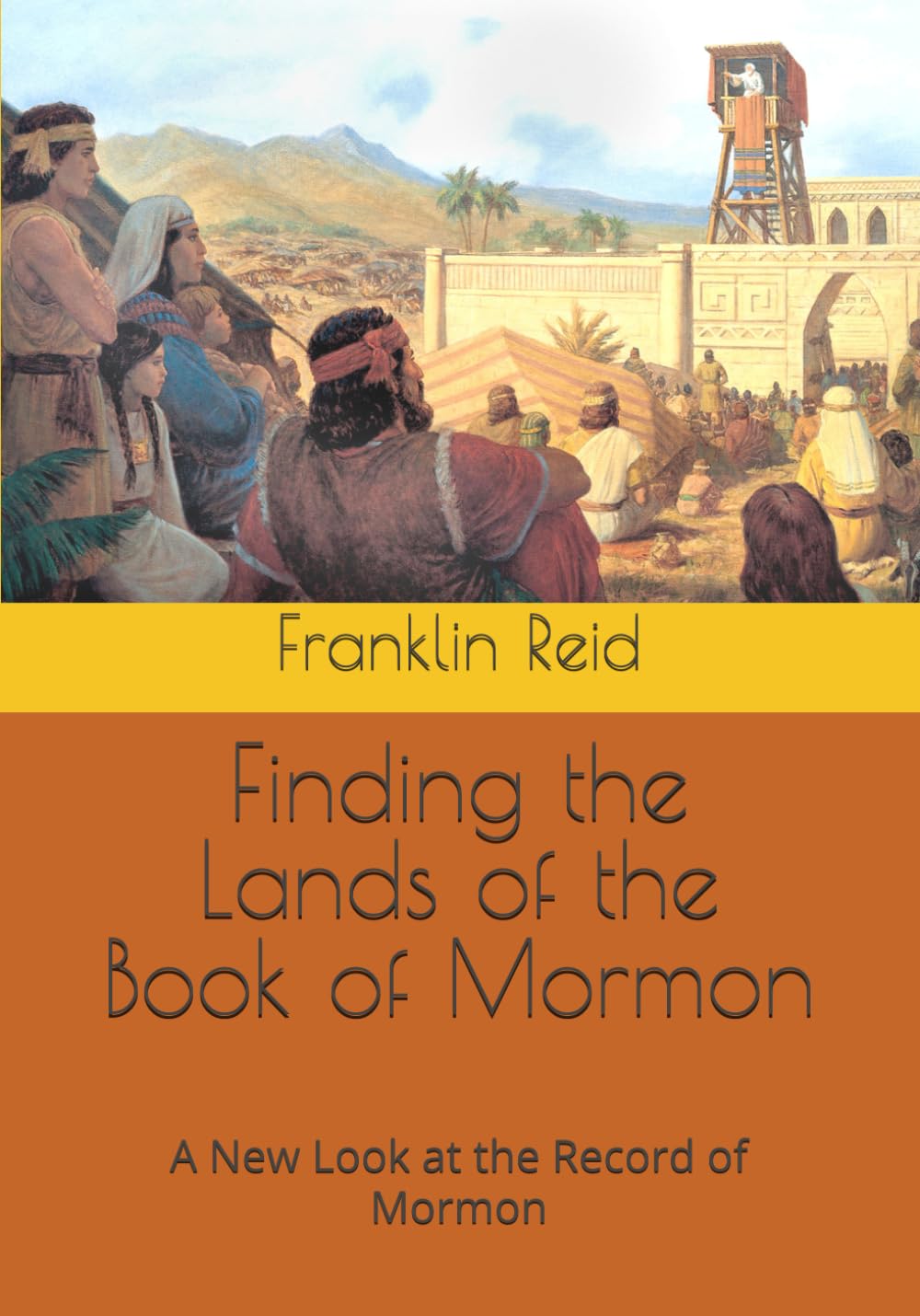 Finding the Lands of the Book of Mormon: A New Look at the Record of ...