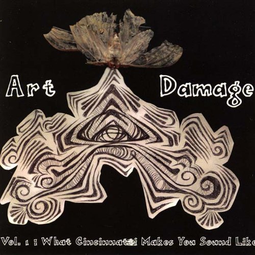 Art Damage: Vol. 1 : What Cincinnati Makes You Sound Like: The Wild ...