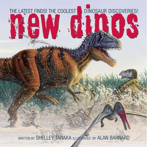 New Dinos: The Latest Finds! the Coolest Dinosaur Discoveries! : Tanaka ...