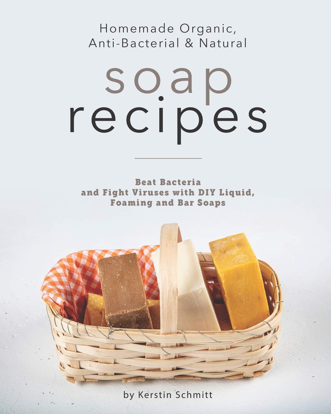 Amazon.com: Homemade Organic, Anti-Bacterial & Natural Soap Recipes ...