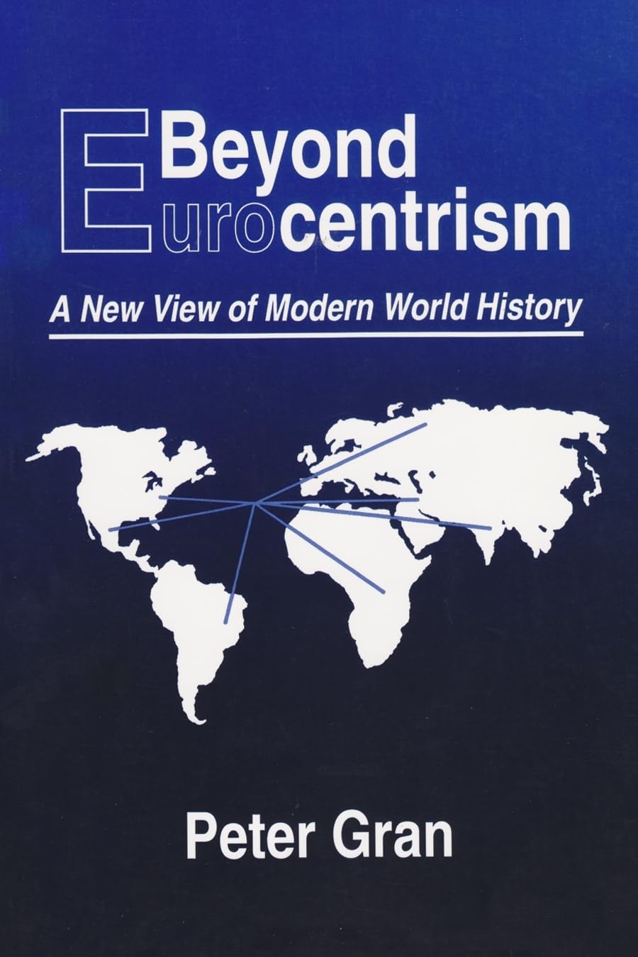 Beyond Eurocentrism: A New View of Modern World History: Gran, Peter ...