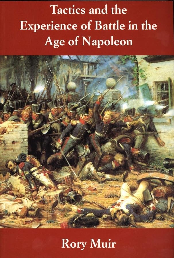 Tactics and the Experience of Battle in the Age of Napoleon: Muir, Dr ...