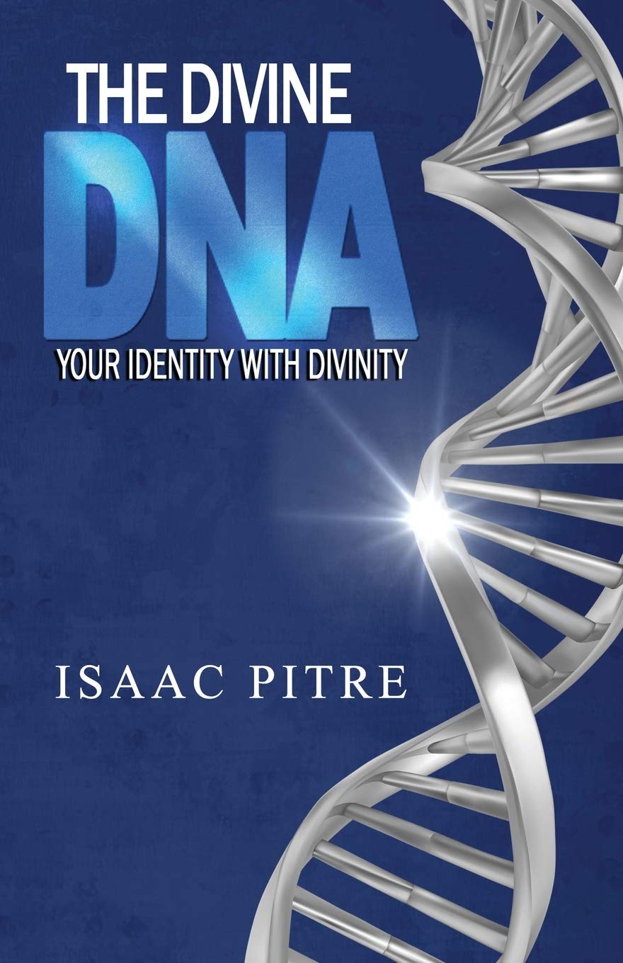 The Divine DNA: Your Identity With Divinity: Pitre, Isaac ...