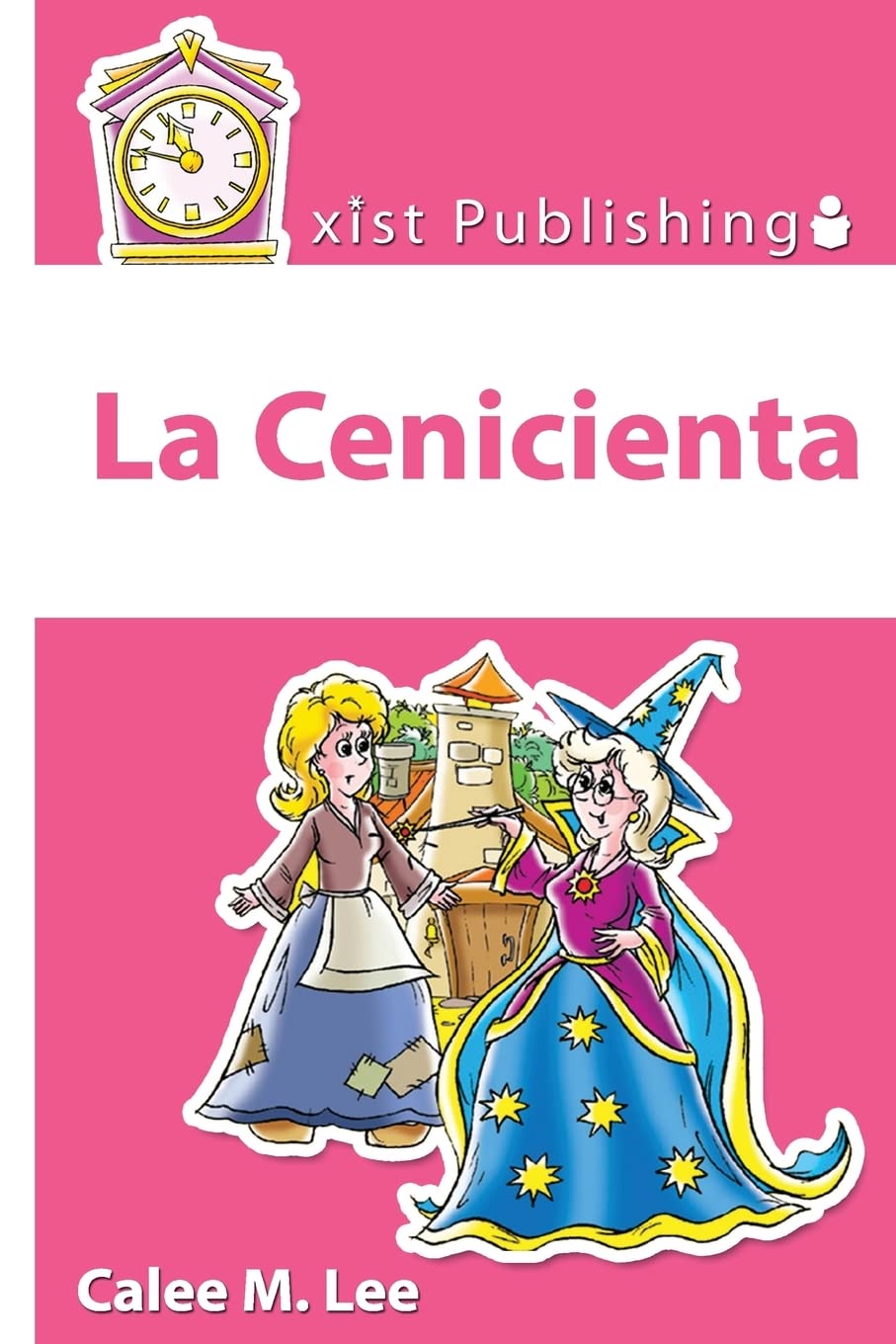 La Cenicienta (Xist Kids Spanish Books): Lee, Calee M.: 9781681957500 ...