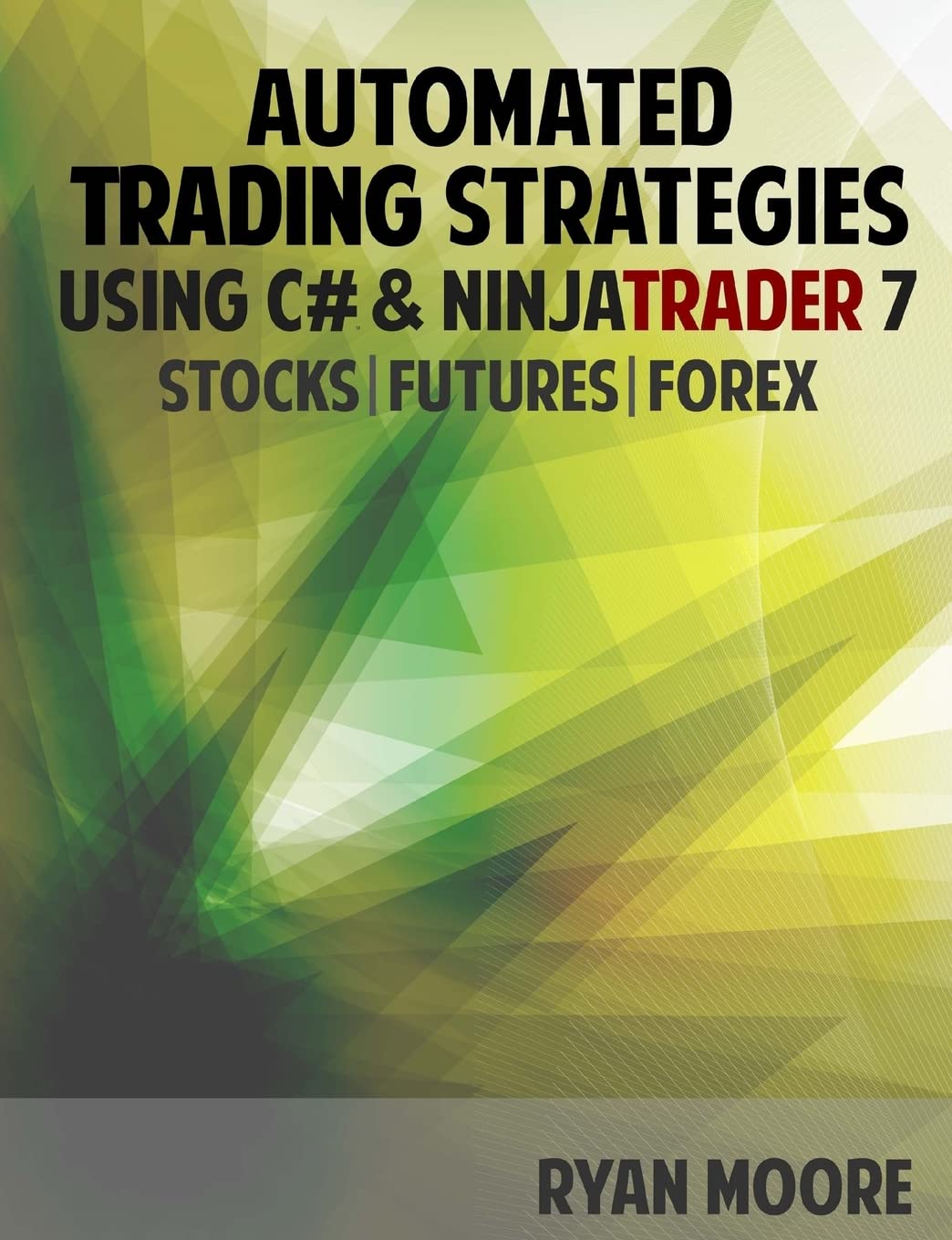 Automated Trading Strategies Using C And Ninjatrader 7 An Introduction For Net Developers