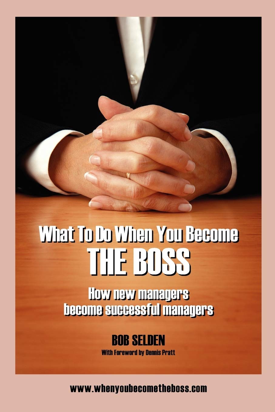 What to Do When You Become the Boss: How New Managers Become Successful ...