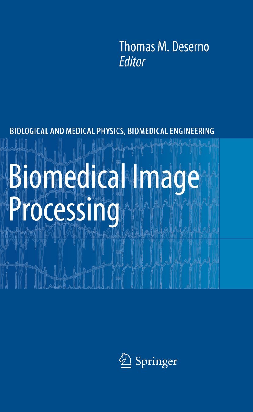 Biomedical Image Processing (Biological and Medical Physics, Biomedical ...