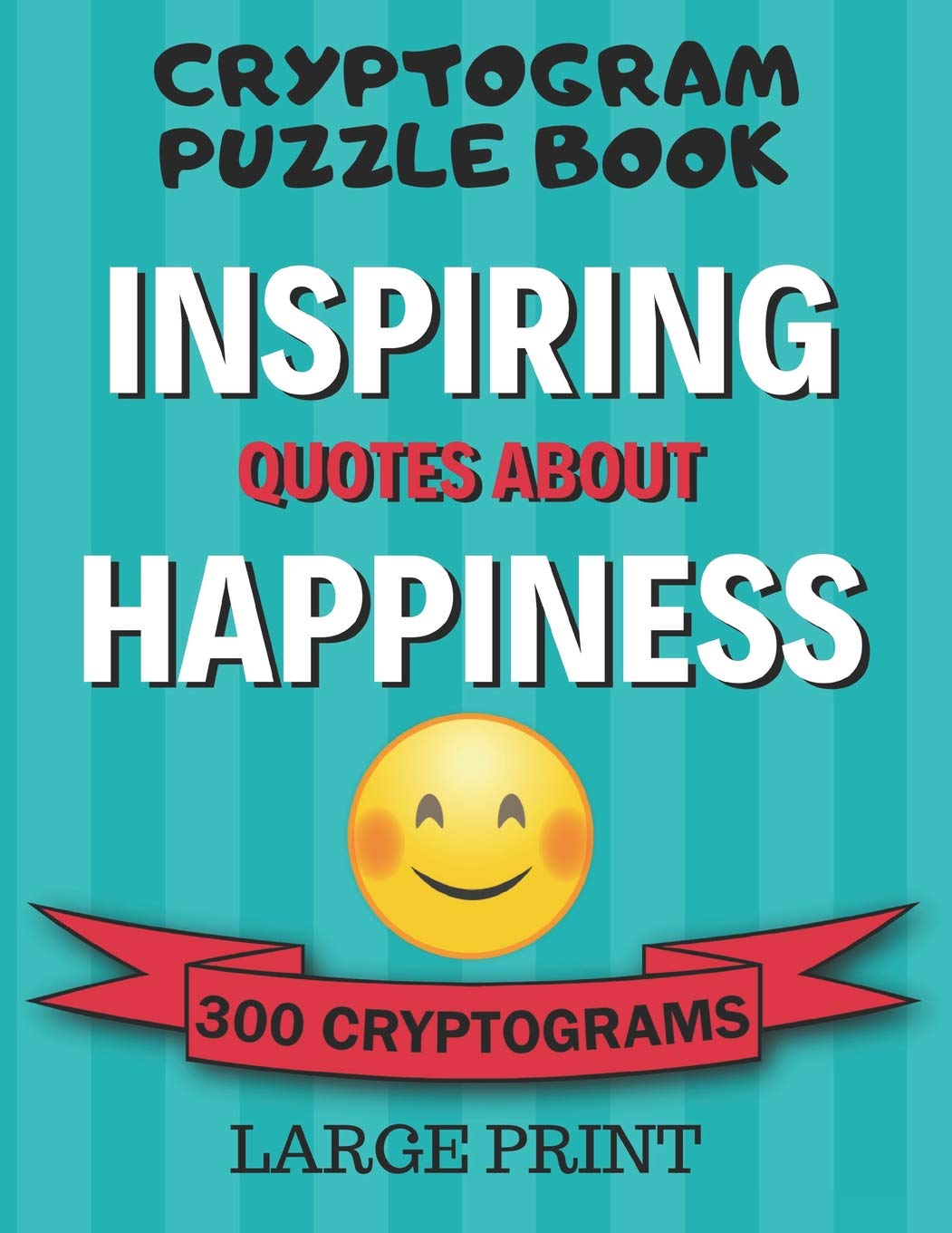 Cryptogram Puzzle Book: 300 Large Print Cryptograms: Inspiring Quotes ...