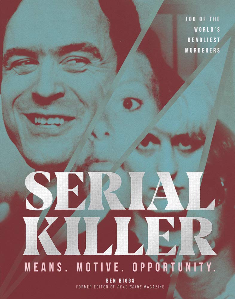 Serial Killer: Over 100 of the World's Deadliest Murderers: Amazon.co ...