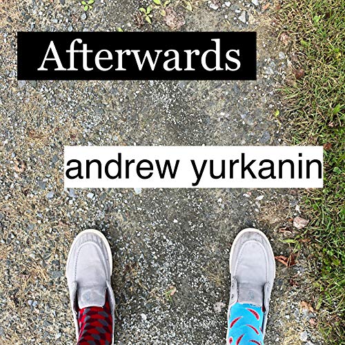Afterwards [Explicit] by Andrew Yurkanin on Amazon Music - Amazon.co.uk