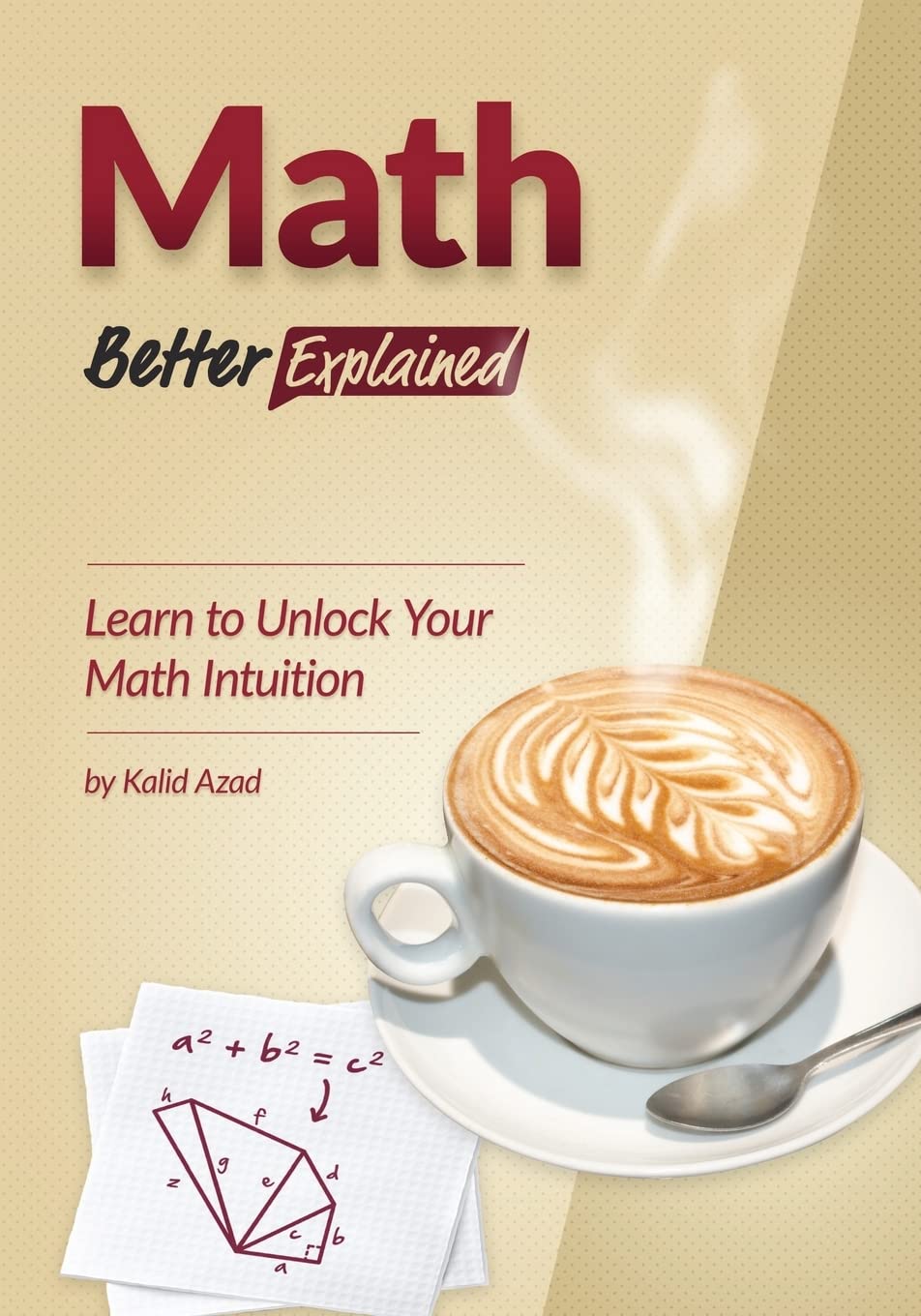 Math, Better Explained: Learn to Unlock Your Math Intuition: Azad ...