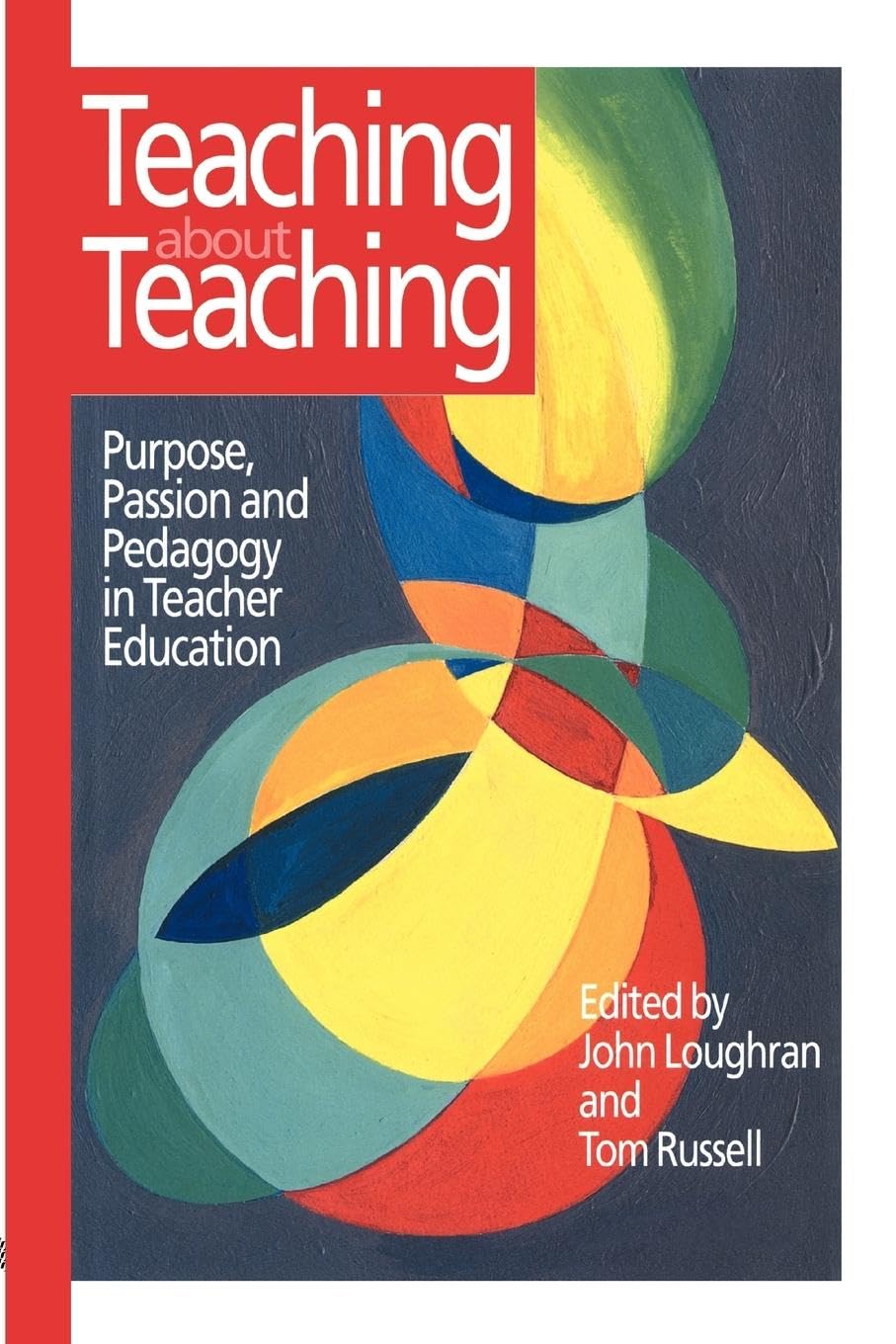 Teaching about Teaching: Purpose, Passion and Pedagogy in Teacher ...