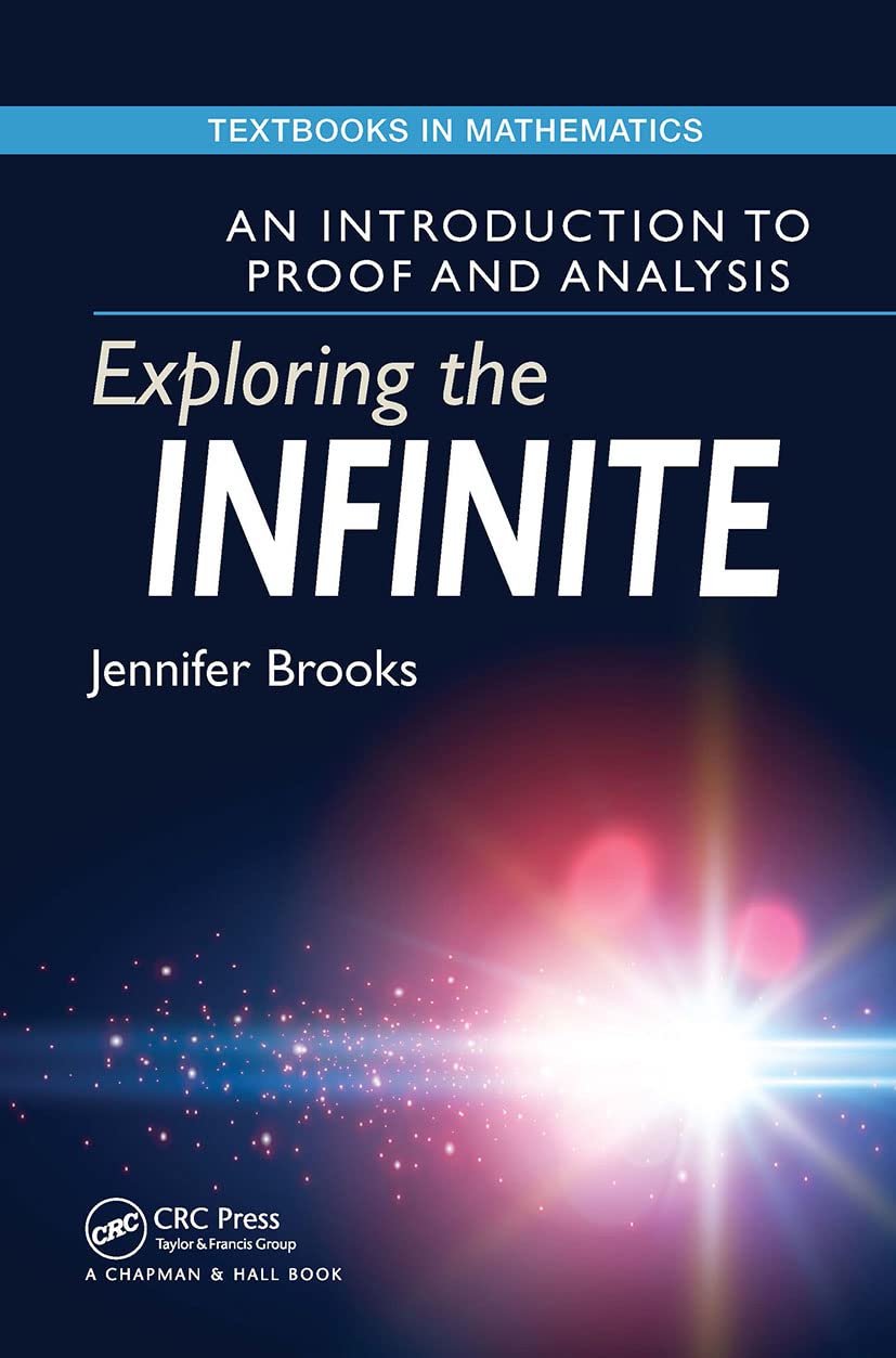 Exploring the Infinite (Textbooks in Mathematics): Brooks, Jennifer ...
