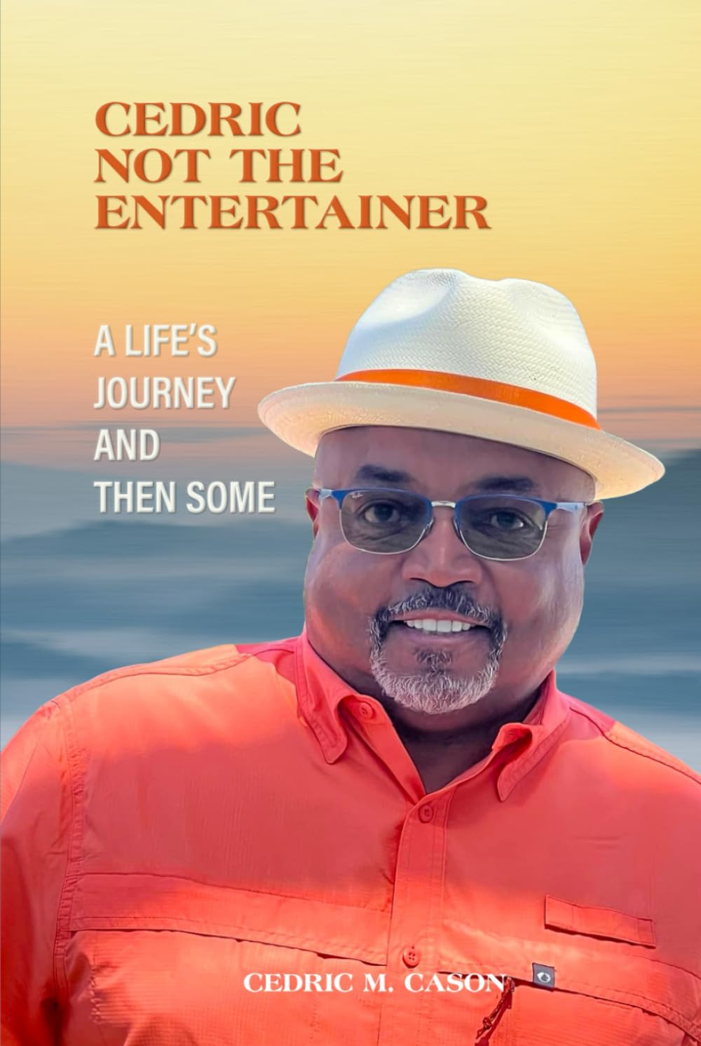 CEDRIC NOT THE ENTERTAINER: A LIFE’S JOURNEY AND THEN SOME: Cason ...