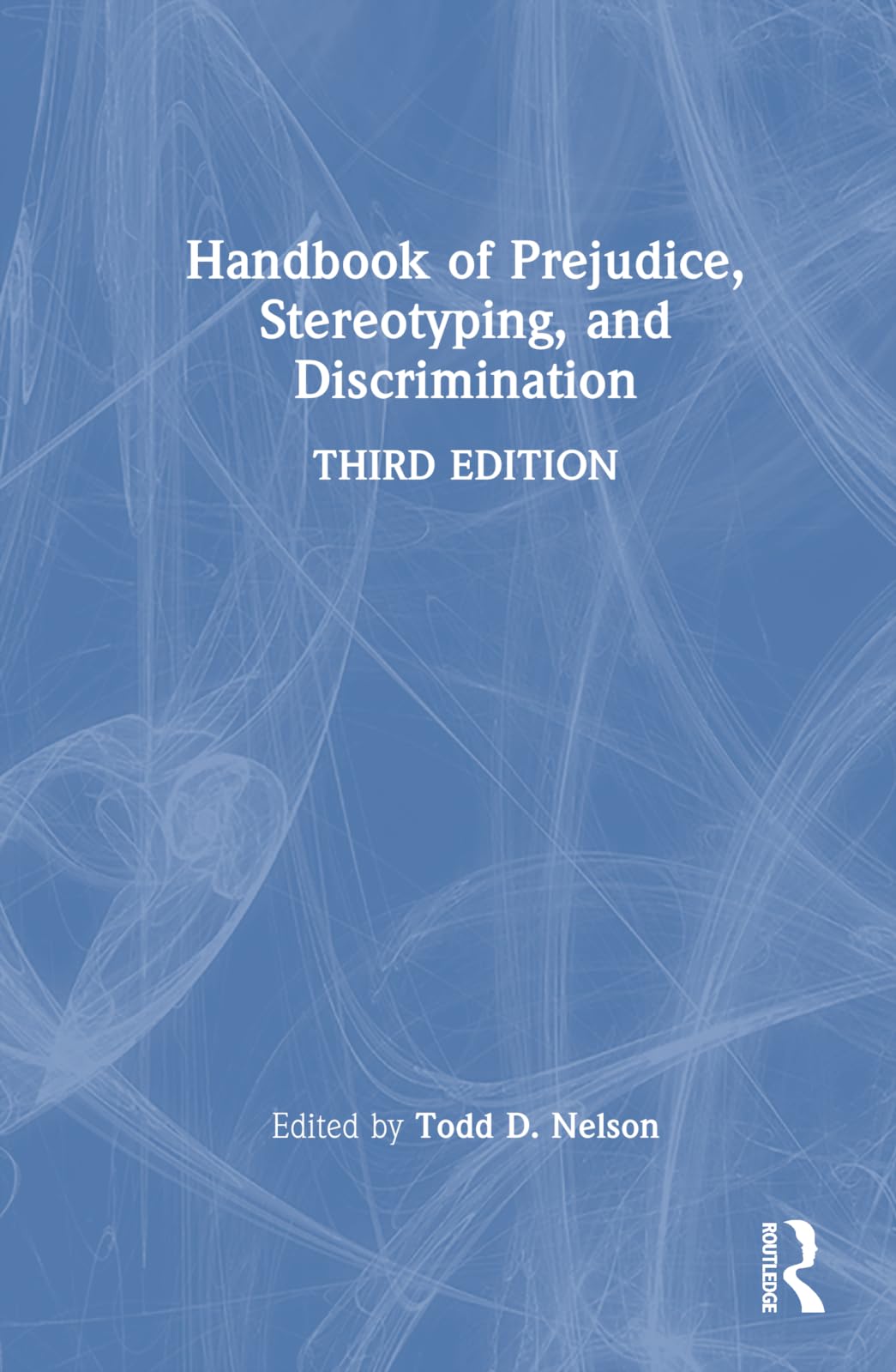 Handbook of Prejudice, Stereotyping, and Discrimination: Nelson, Todd D.: 9781032505848: Amazon ...