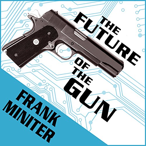 The Future of the Gun (Audio Download): Frank Miniter, John Pruden ...