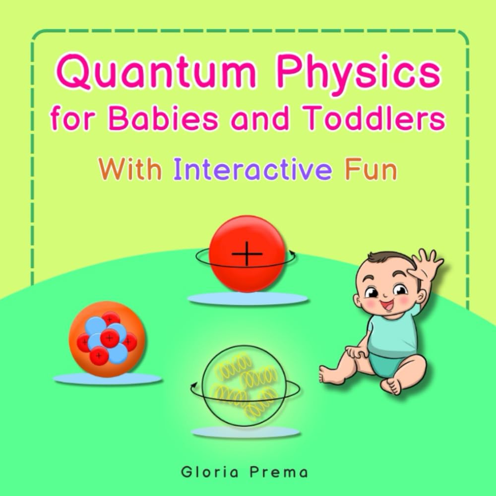 Quantum Physics for Babies and Toddlers: With Interactive Fun: Prema ...