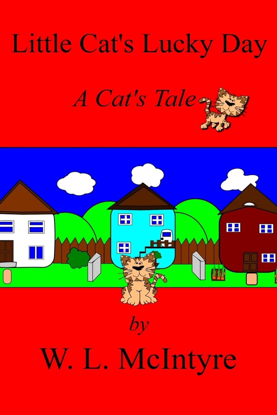 Little Cat's Lucky Day: A Cat's Tale: McIntyre, W. L.: 9781725628434 ...