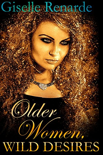 Older Women, Wild Desires (Erotic Older Women Book 1) - Kindle edition ...