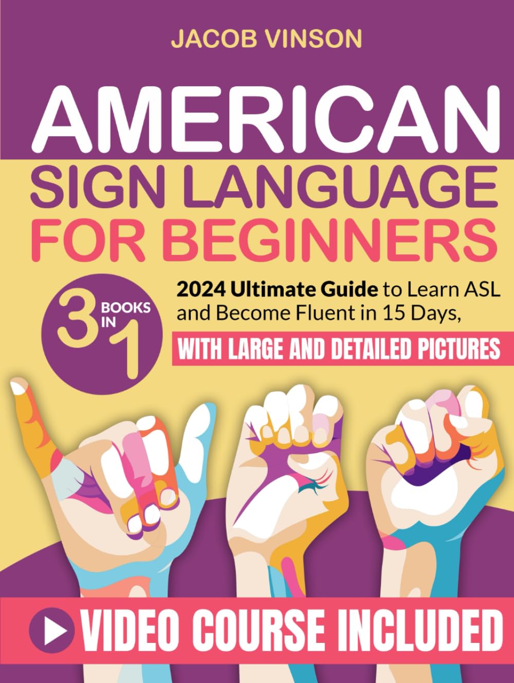 American Sign Language for Beginners: [3 IN 1] 2024 Ultimate Guide to ...