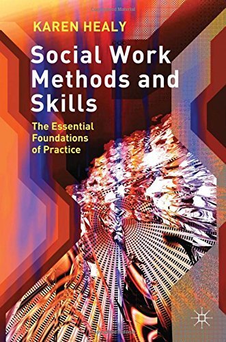 Social Work Methods and Skills: The Essential Foundations of Practice ...