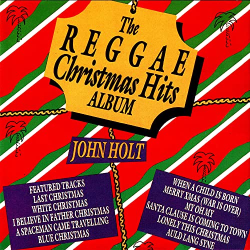 Play The Reggae Christmas Hits Album by John Holt on Amazon Music Unlimited