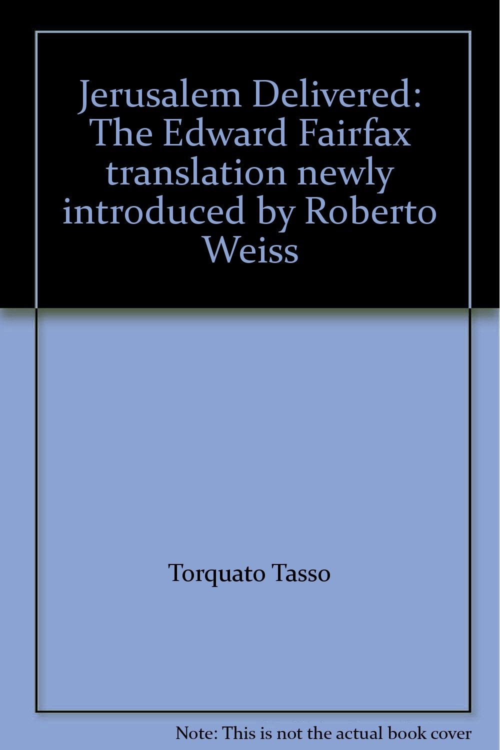 Jerusalem Delivered: The Edward Fairfax translation newly introduced by ...