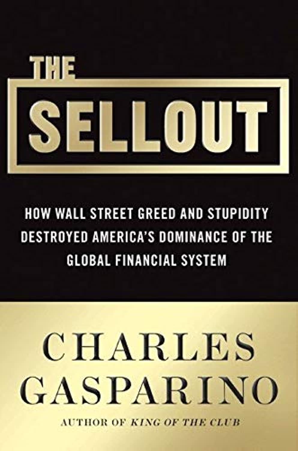 The Sellout: How Three Decades of Wall Street Greed and Government ...