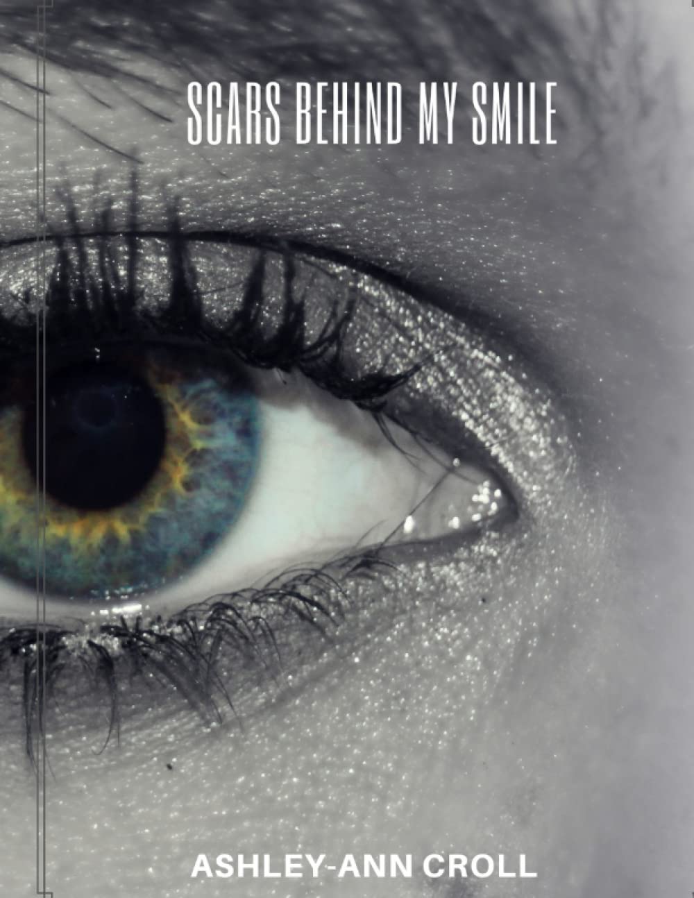 Scars Behind My Smile: Croll, Ashley-Ann: 9781078231671: Amazon.com: Books