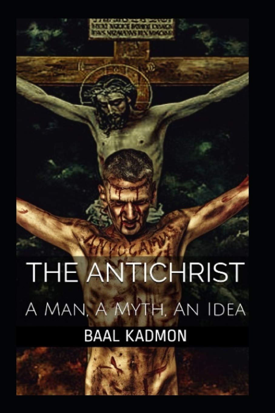 Amazon.com: The Antichrist: A Man, A Myth, An Idea: 9798644707799 ...