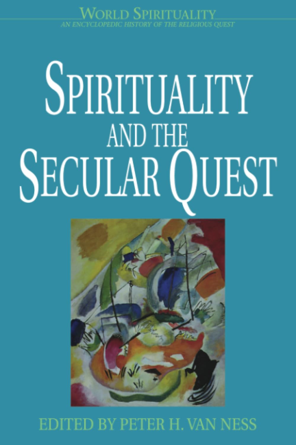 Spirituality And The Secular Quest World Spirituality Van Ness