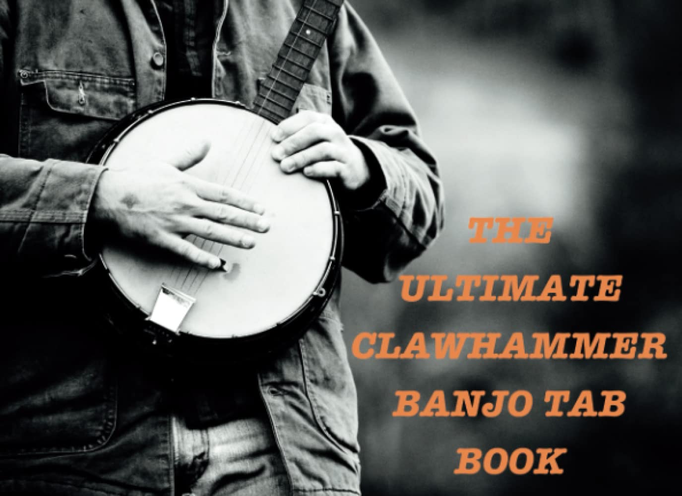 Amazon | The Ultimate Clawhammer Banjo TAB Book: Organise, Learn, and ...